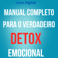 Manual completo para o verdadeiro DETOX EMOCIONAL