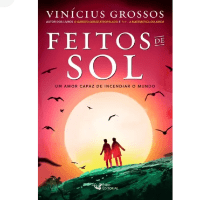 Livro Feitos De Sol - Um Amor Capaz De Incendiar O Mundo