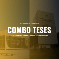 Combo Teses - Teses Vinculantes do STF e STJ + Súmulas e OJs do TST
