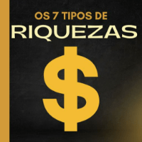 Os 7 Tipos de Riqueza