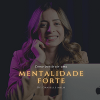 Mentalidade forte - Danielle Melo