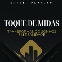 Toque de Midas, Transformando seus Sonhos em Realidade