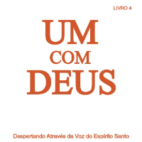 Um Com Deus: Despertando Através da Voz do Espírito Santo - Livro 4