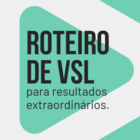 Roteiro de VSL para resultados extraordinários