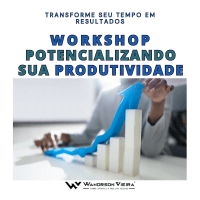 Workshop "Potencializando sua Produtividade" - WORKSHOP - WORKSHOP