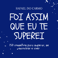 Foi Assim que Te Superei - Rafael do Carmo