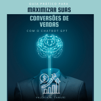 Guia Prático para Maximizar Suas Conversões de Vendas com o Chatbot GPT