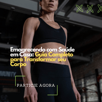Emagrecendo com Saúde em Casa: Guia Completo para Transformar seu Corpo